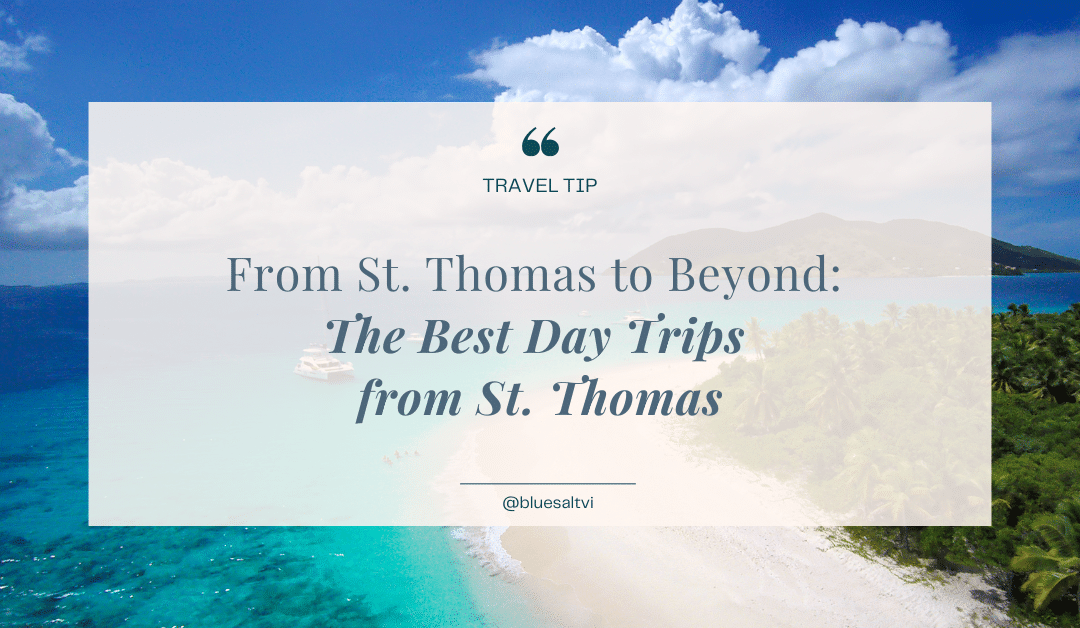 6 St. Thomas Travel Tips You Wish You Knew Before Arriving | BlueSalt ...